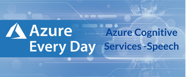 Azure Cognitive Services - Speech Azure Cognitive Services - Speech